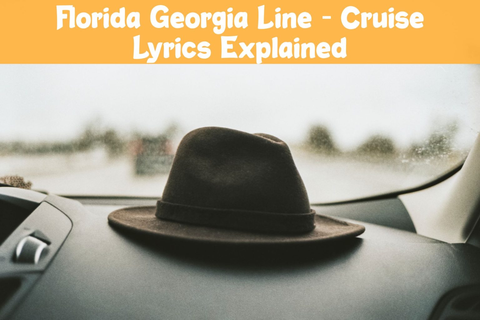 Florida Georgia Line - Cruise Lyrics Explained & Song Meaning ...